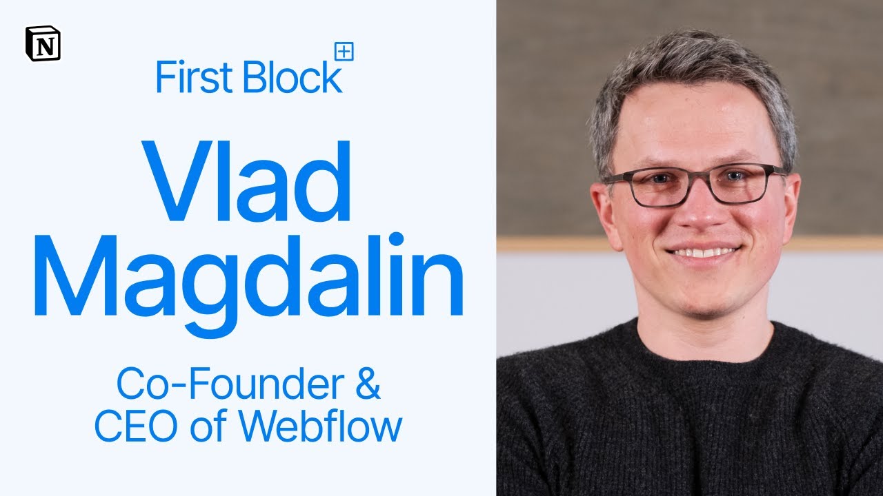 First Block mit Vlad Magdalin, Mitgründer und CEO von Webflow