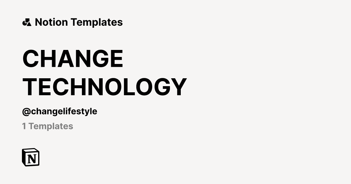 CHANGE TECHNOLOGY | Template Creator | Notion Marketplace