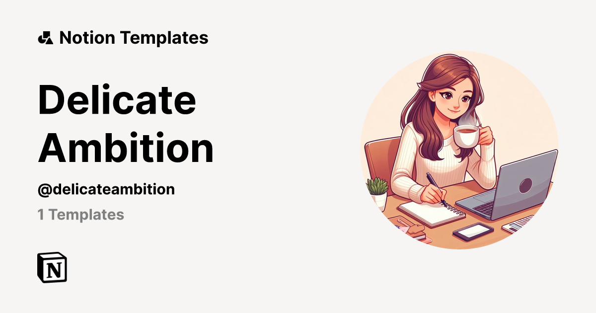 Delicate Ambition | Template Creator | Notion Marketplace