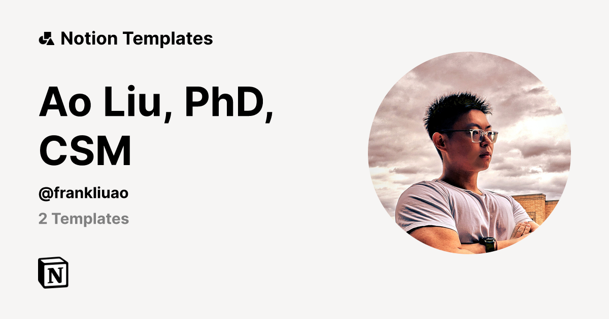 Ao Liu, PhD, CSM | Template Creator | Notion Marketplace