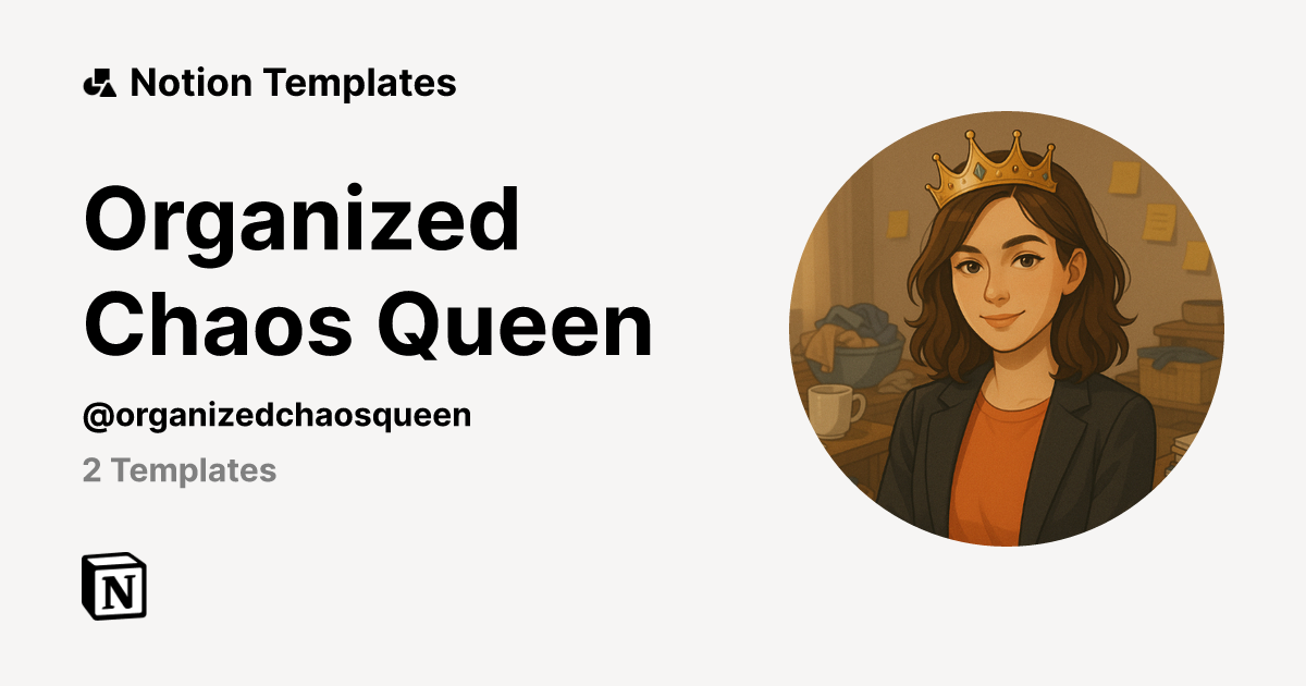 Organized Chaos Queen | Template Creator | Notion Marketplace