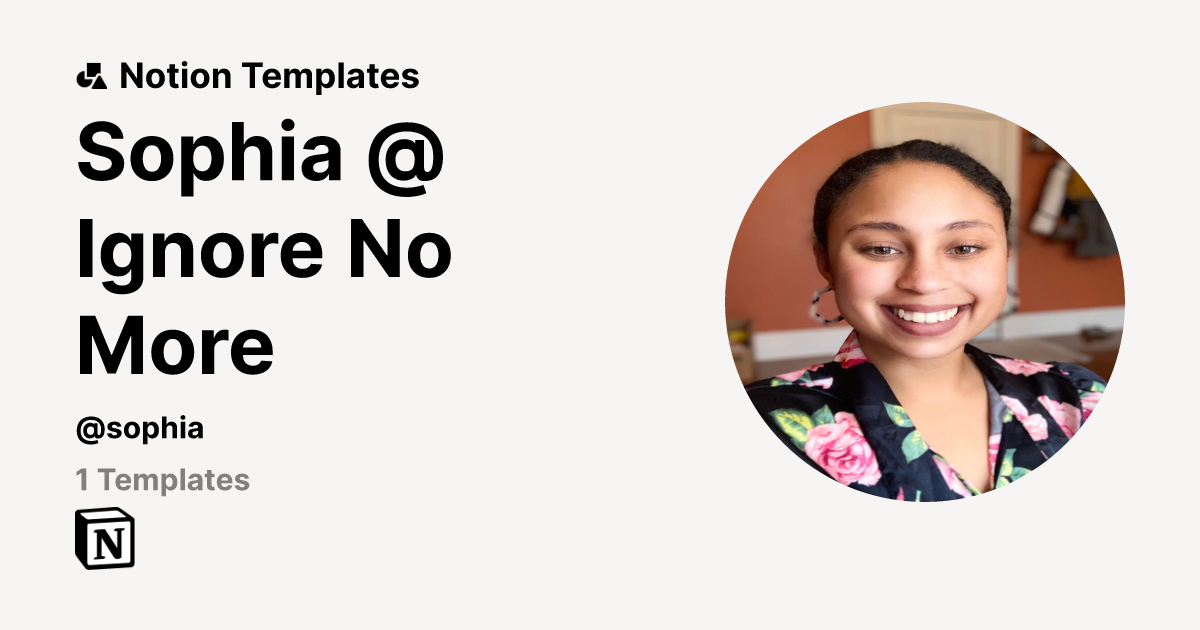 Sophia @ Ignore No More | Template Creator | Notion Marketplace